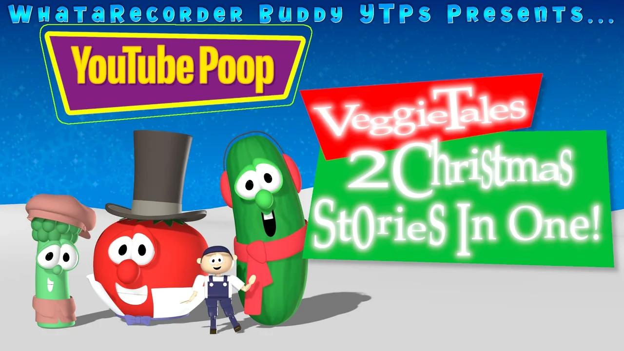 YouTube Poop: VeggieTales: 2 Christmas Stories In One! (Christmas Special)