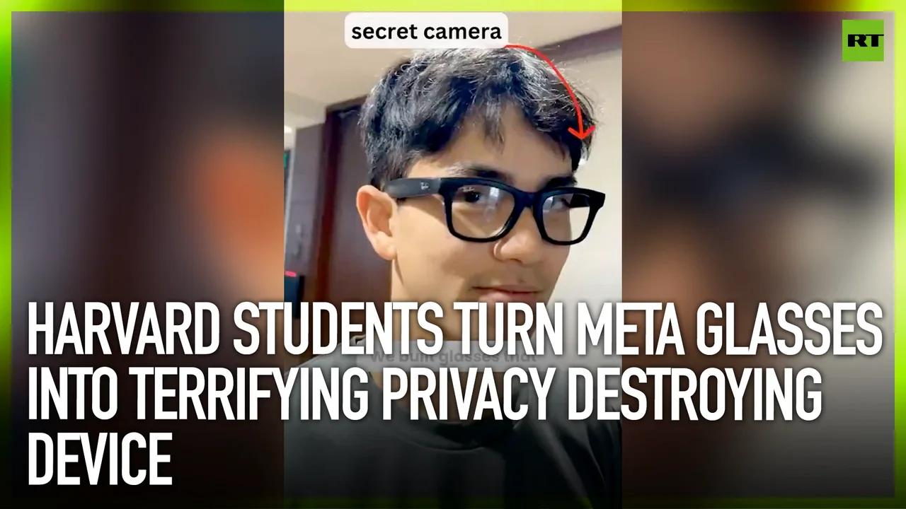 Harvard students turn Meta glasses into terrifying privacy destroying ...