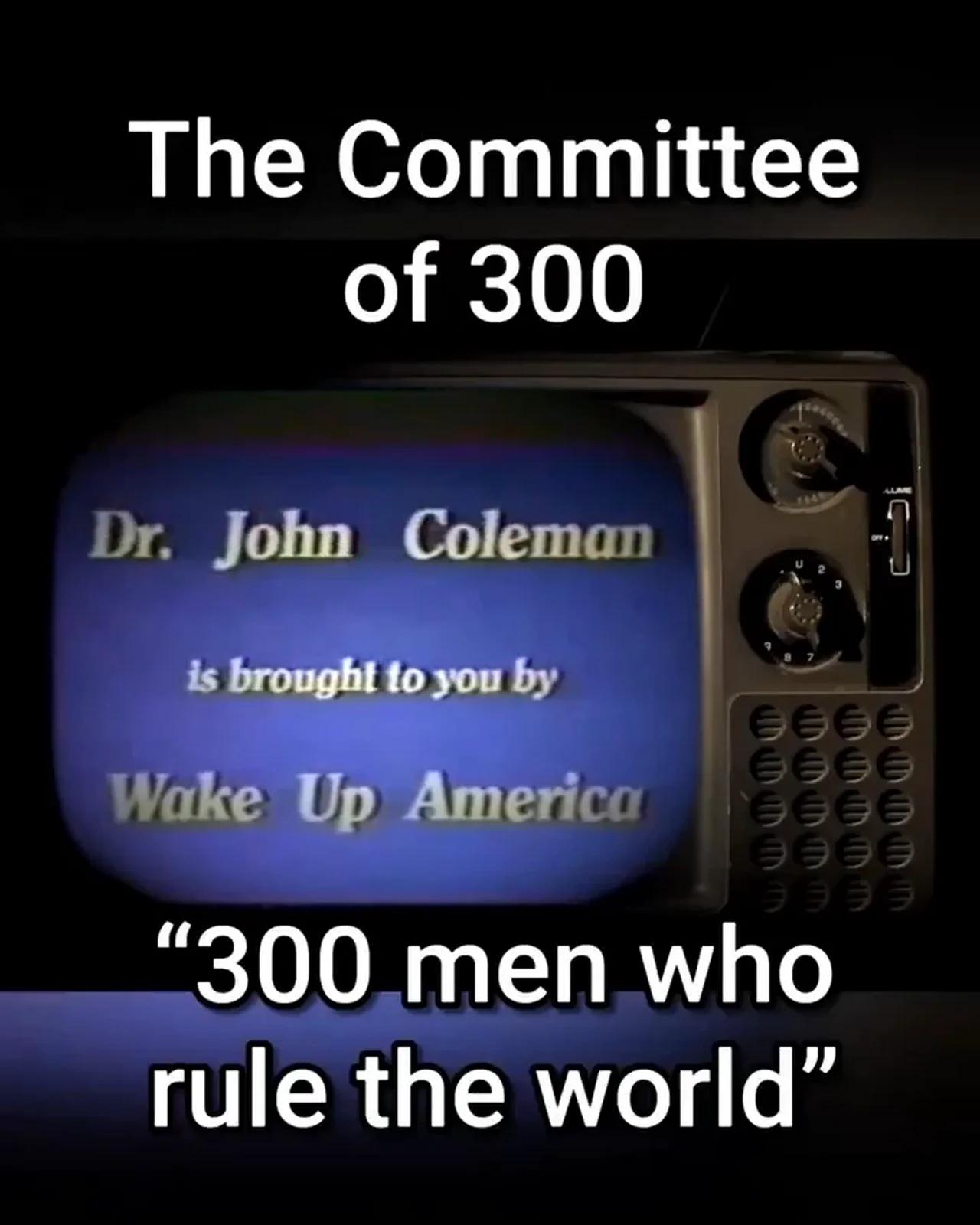 The committee of 300 men who rule the world.