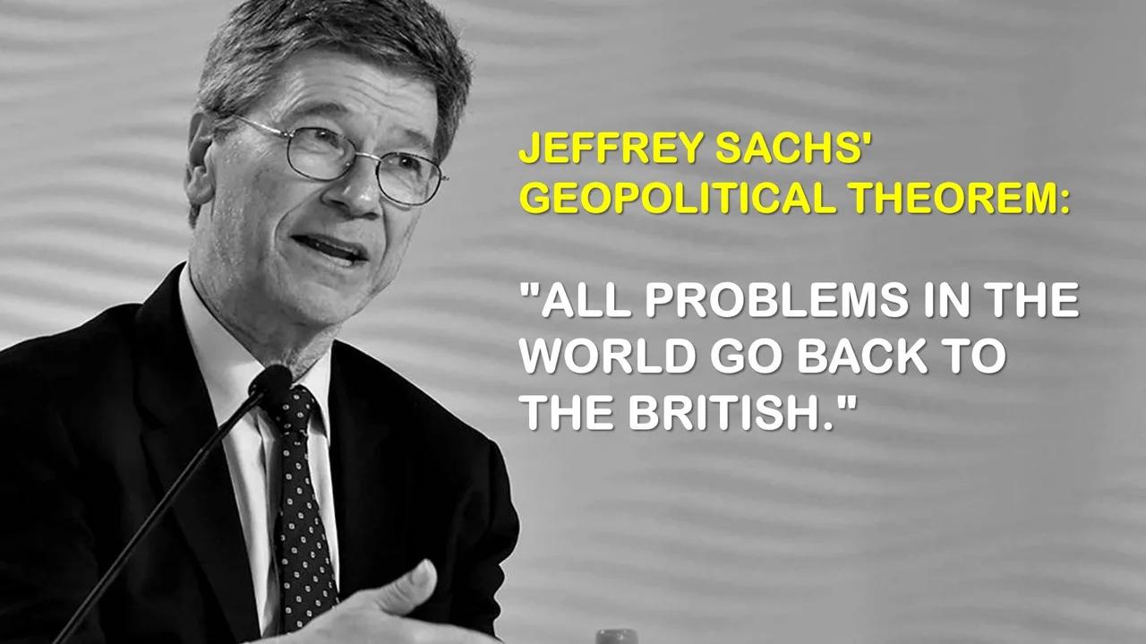 Jeffrey Sachs' Geopolitical Theorem: "All Problems in the World Go Back ...