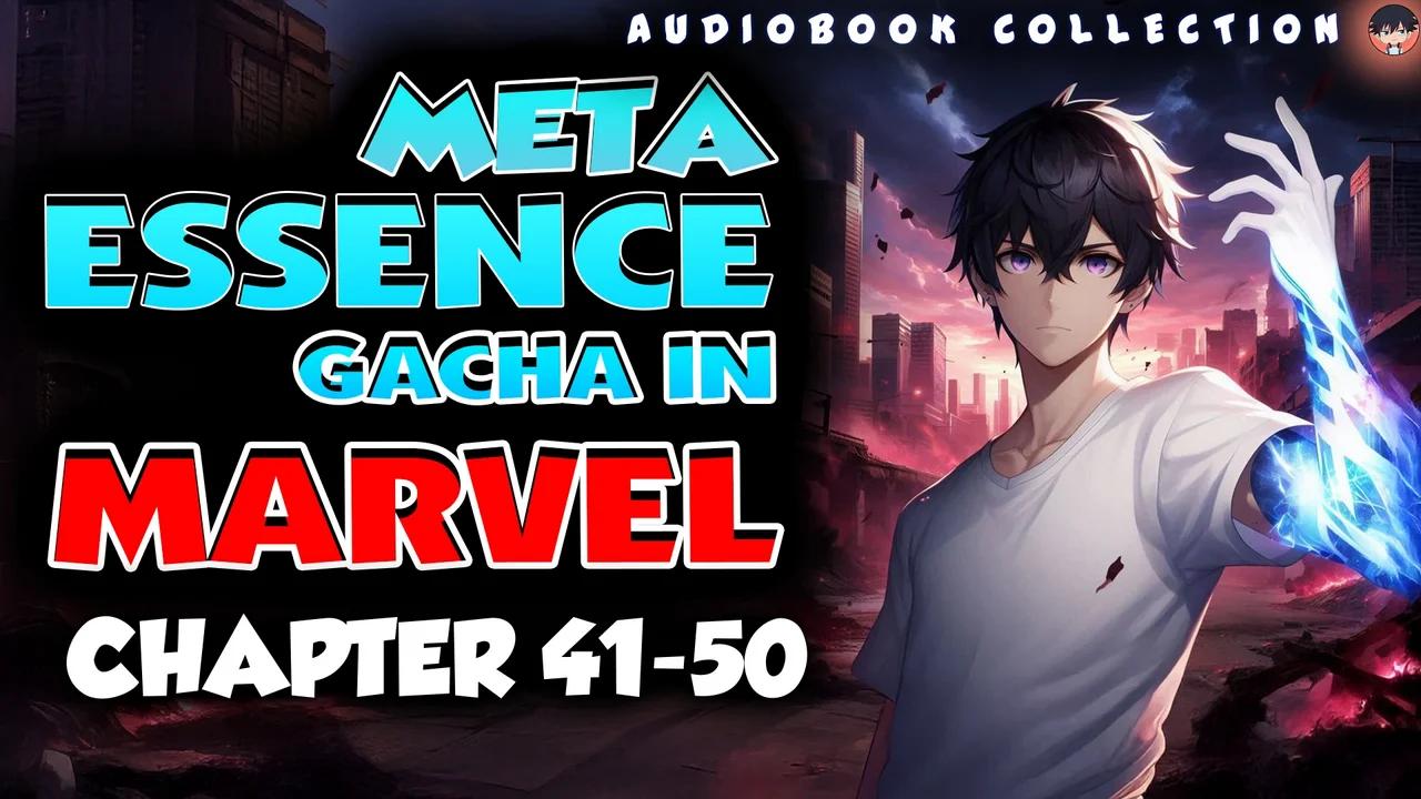 Meta Essence Gacha in Marvel Chapter 41-50