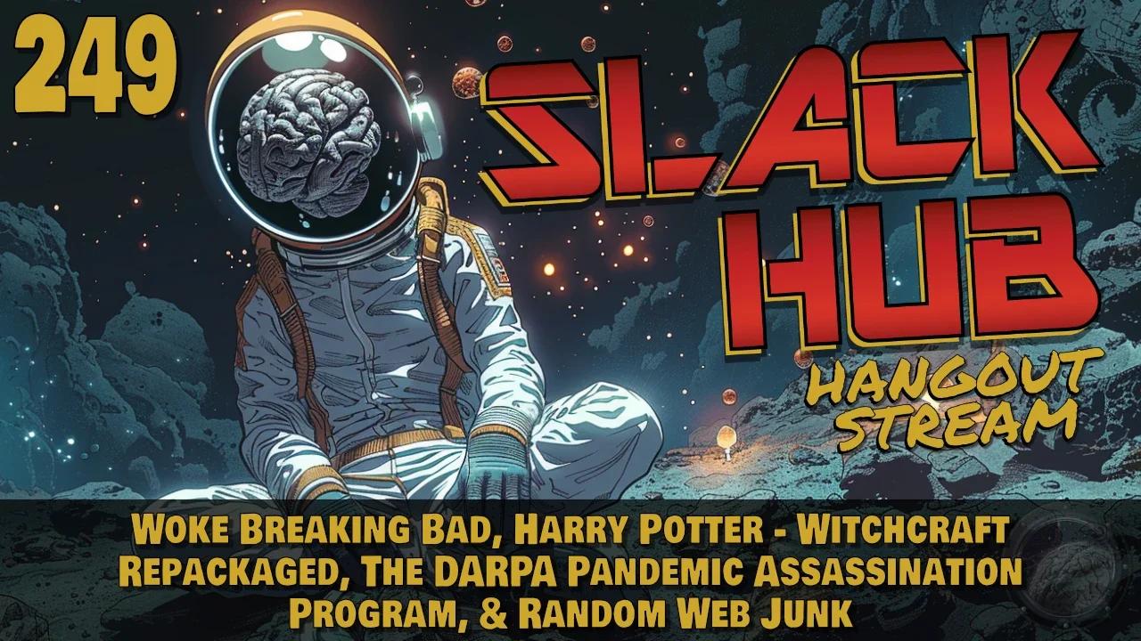 Slack Hub 249: Woke Breaking Bad, Harry Potter - Witchcraft Repackaged ...
