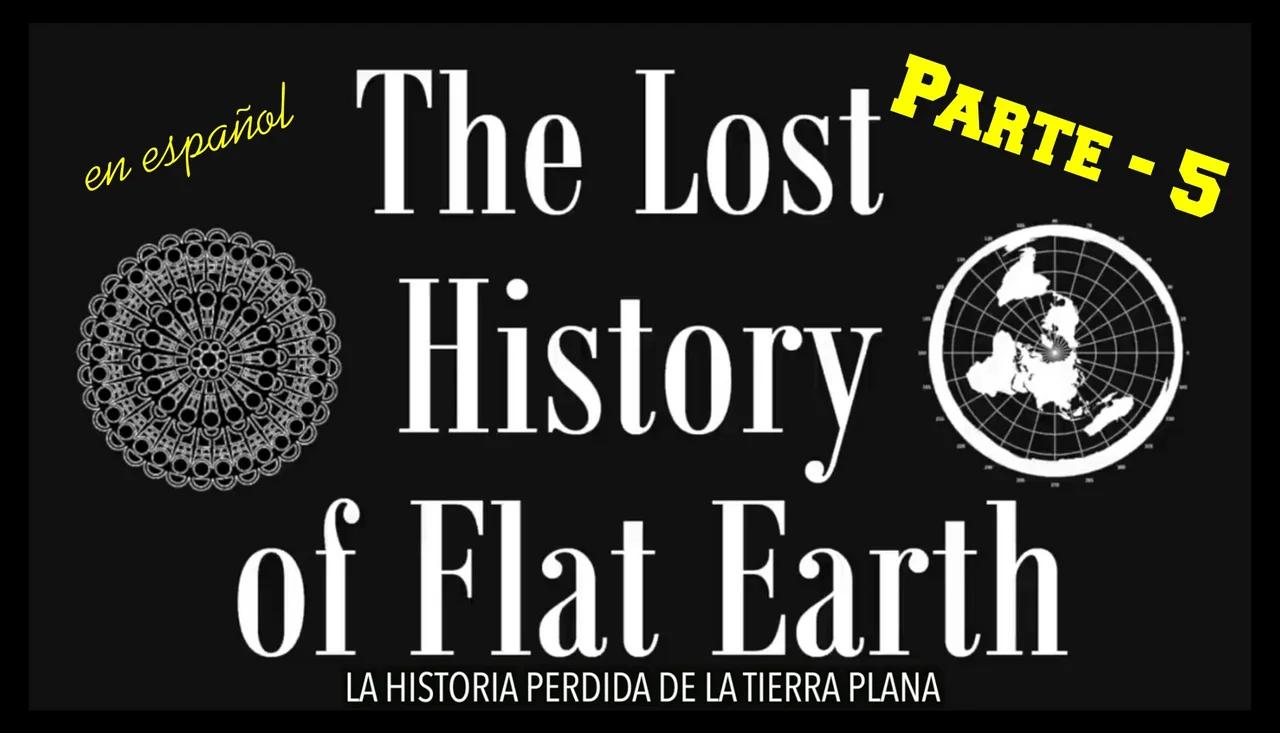 La historia perdida de la tierra plana | Parte 5 | El susurro del agua