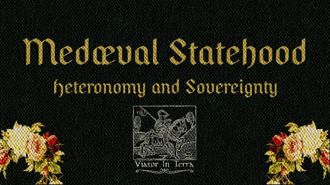 Medieval States Documentary | Medieval Statehood: Heteronomy v Sovereignty