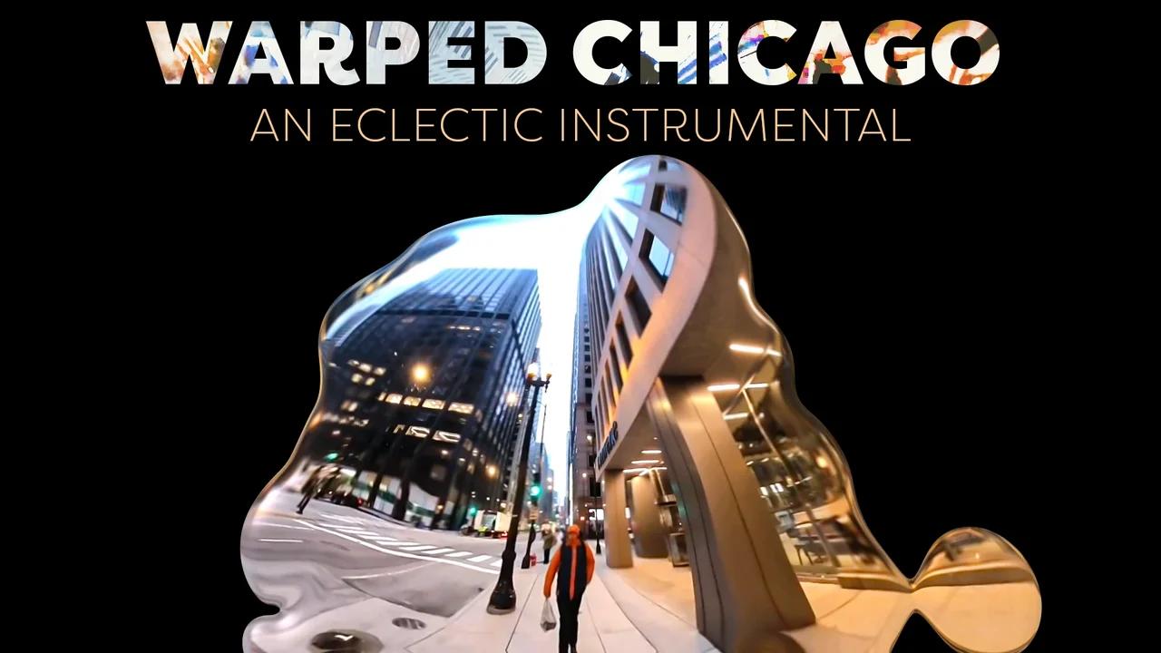 Warped Chicago – An Eclectic Instrumental