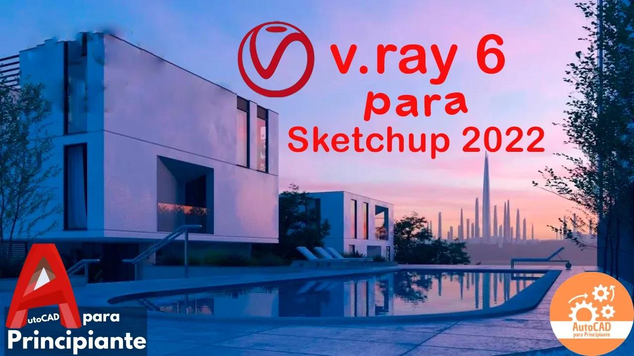 Paso A Paso De Como Instalar Y Activar Vray-6 Para Sketchup