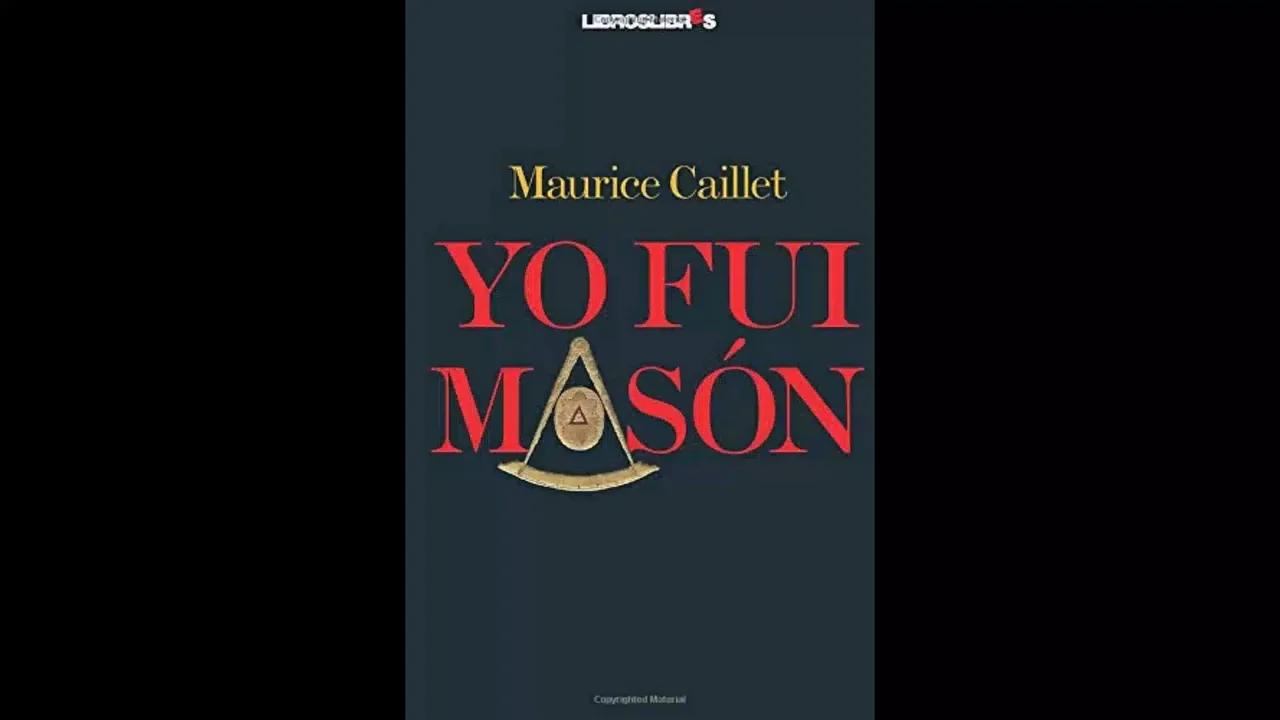 YO FUI MASON. audiolibro. MAURICE CAILLET. Castellano.