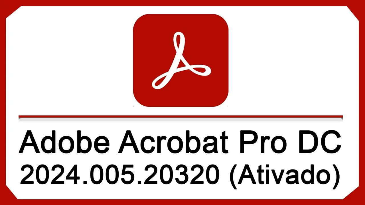Como Baixar e Instalar Adobe Acrobat Pro DC 2024.005.20320 (32-64 Bits ...