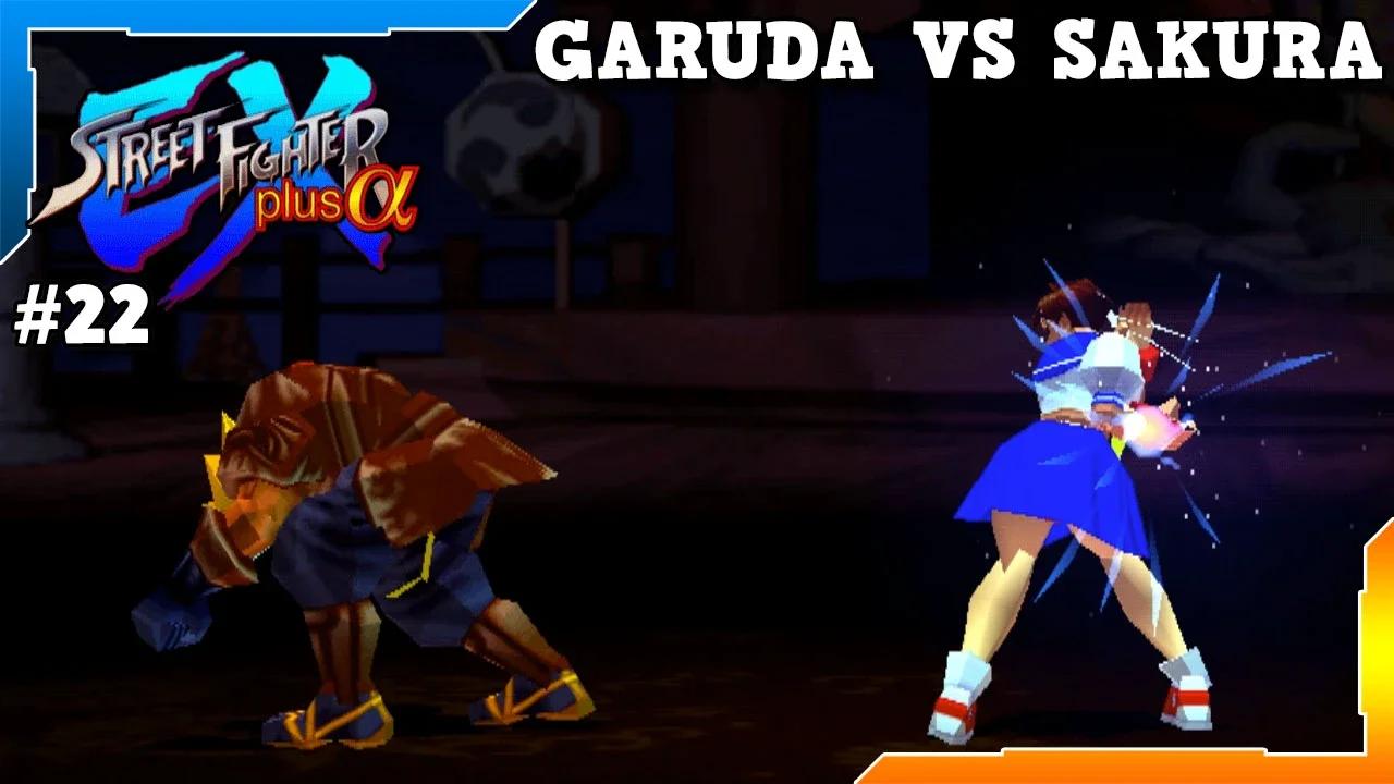 Garuda vs Sakura - Street Fighter Ex Plus Alpha #22 - Chrono Plays