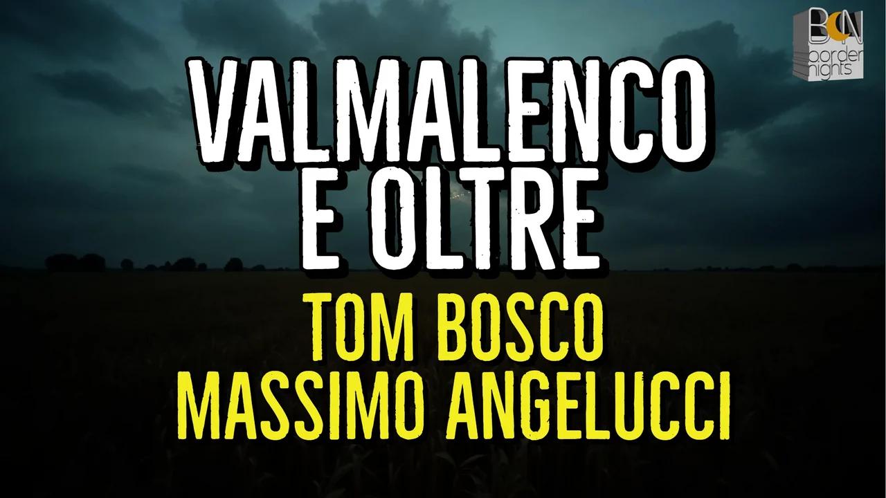 VALMALENCO E OLTRE - TOM BOSCO, MASSIMO ANGELUCCI