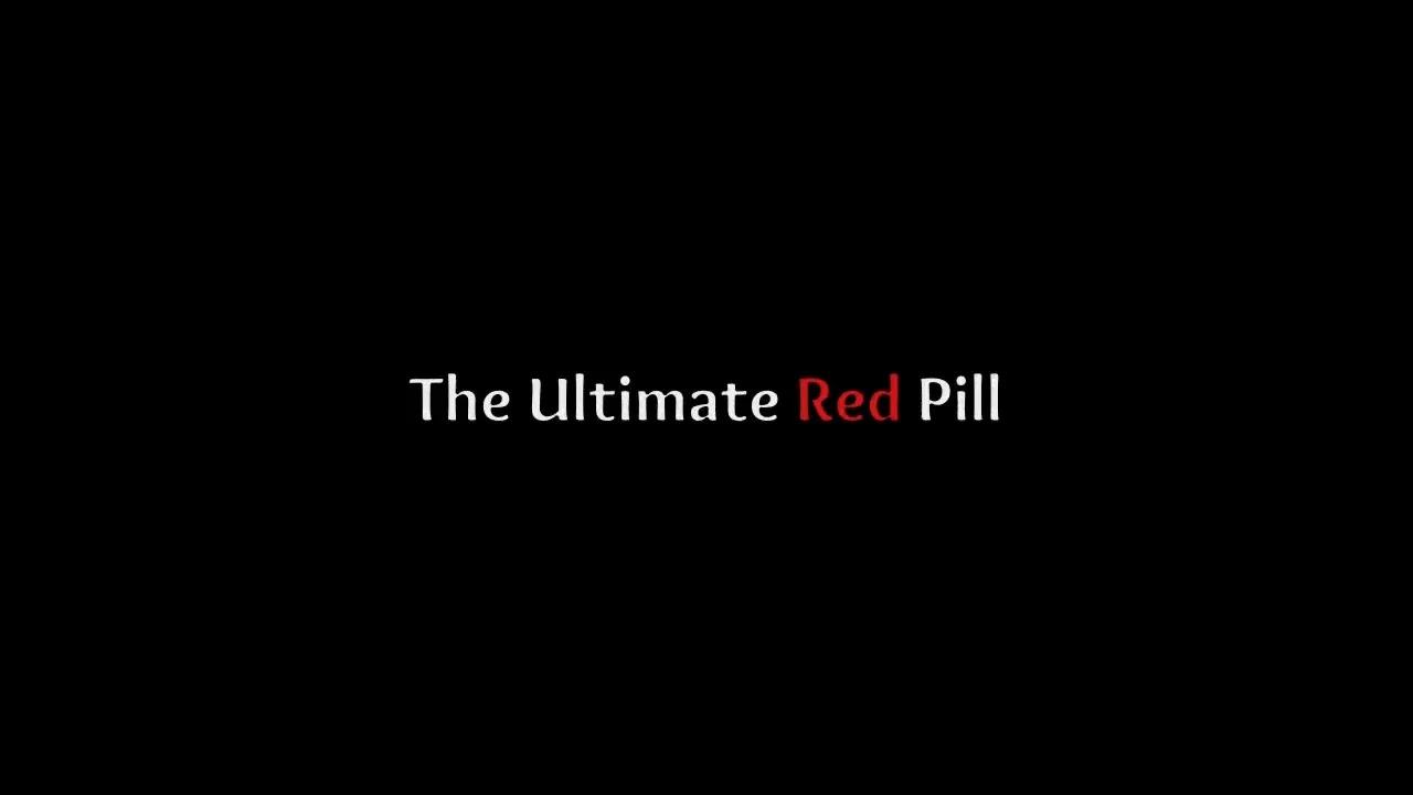 THE ULTIMATE RED PILL DOCUMENTARY