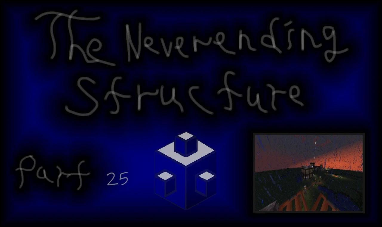 Never Ending Structure Part 25