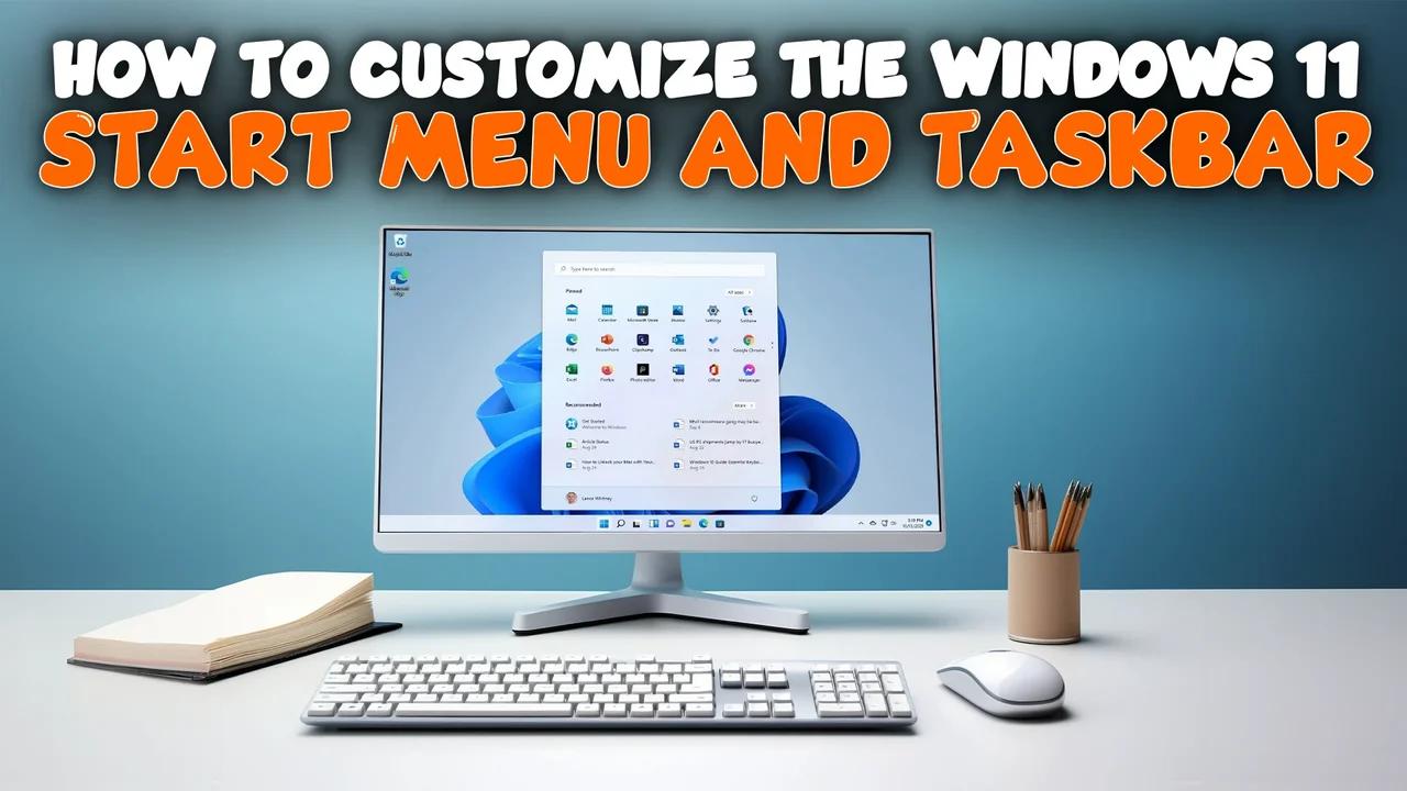 How to Customize the Windows 11 Start Menu and Taskbar