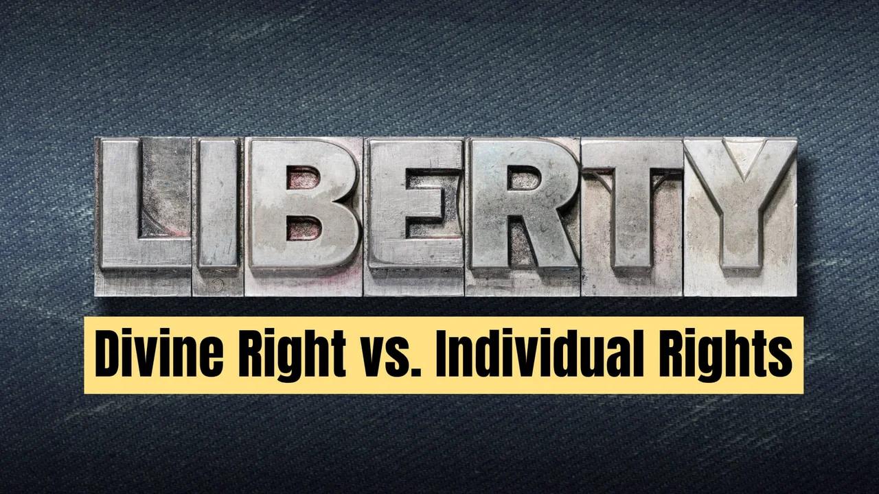 What is Liberty? 3 Views From Divine Right to Individual Rights