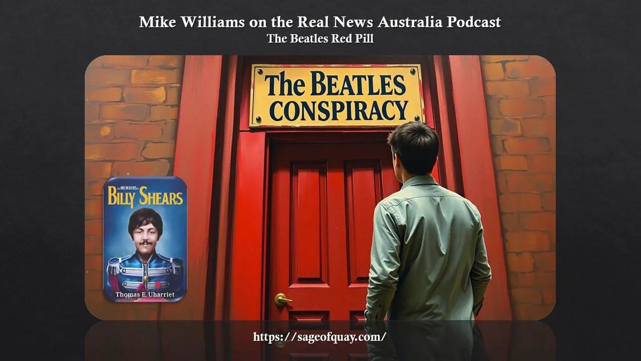 Mike Williams on the Real News Australia Podcast - The Beatles Red Pill ...