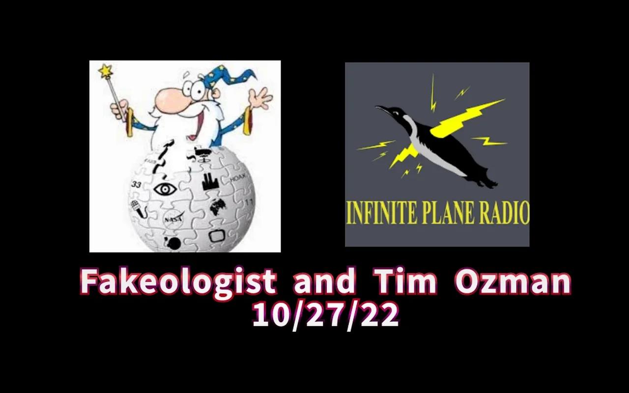 Fakeologist and Tim Ozman 10/27/22