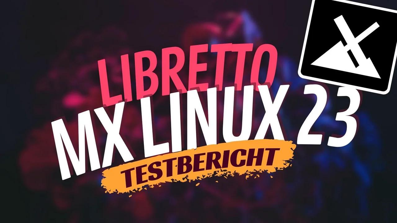 MX Linux 23 "Libretto" im Test. DAS musst Du wissen