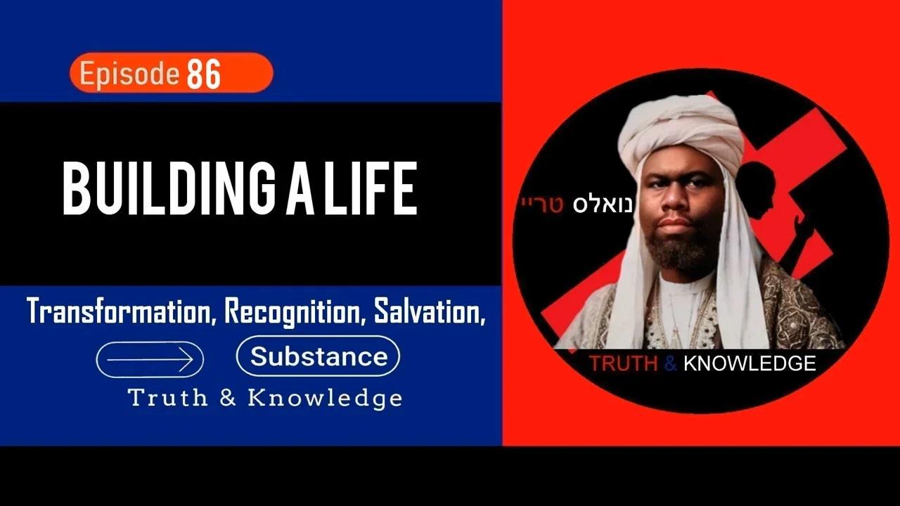 Truth & Knowledge: Building A Life - Trey Knowles