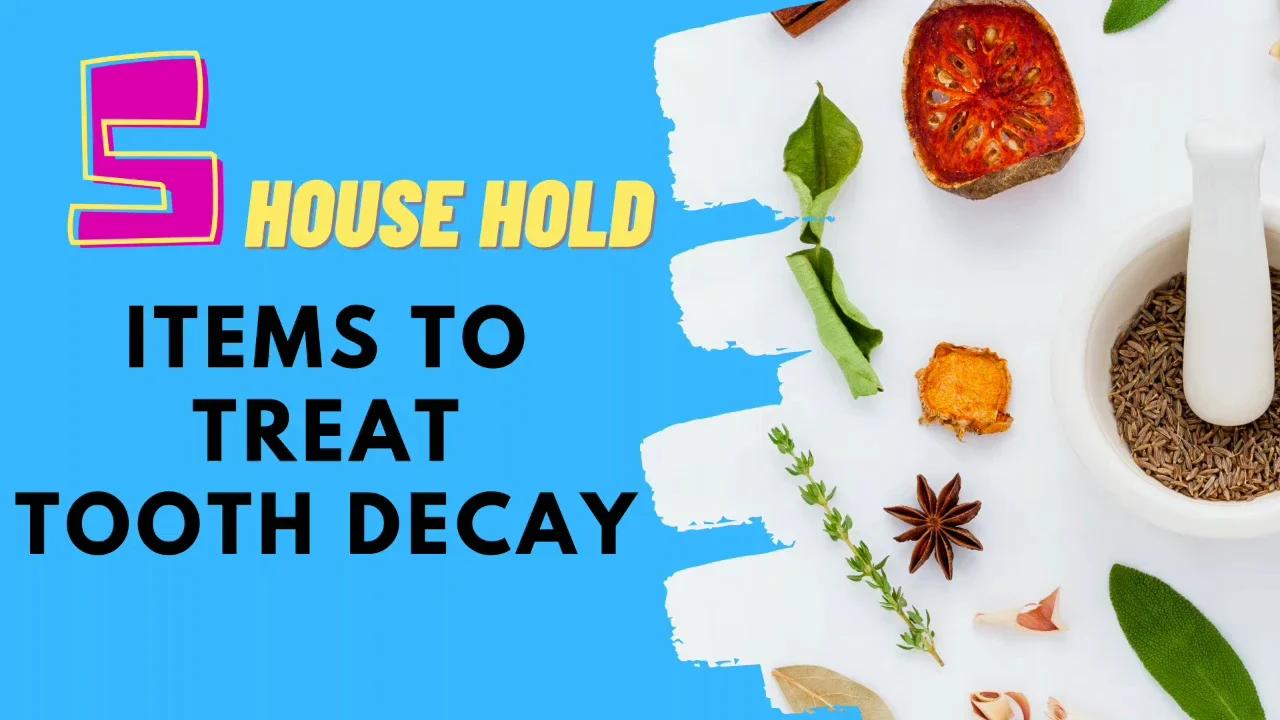 5 Household items to treat Tooth Decay