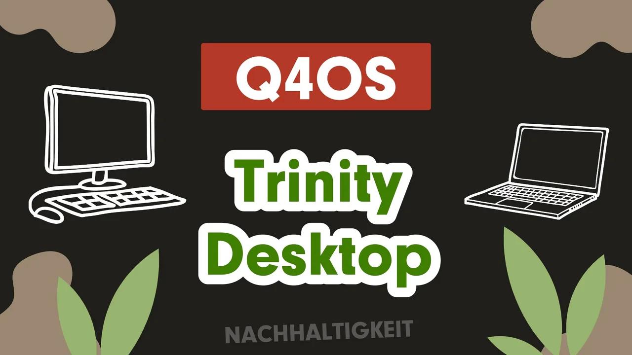 Trinity Desktop Umgebung mit Q4OS - Nachhaltig anders gedacht?