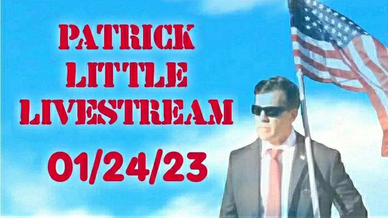 Patrick Little Livestream 01/24/23