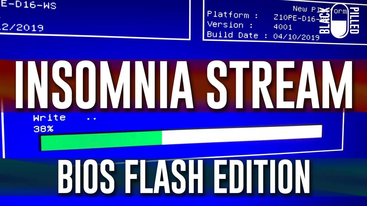 INSOMNIA STREAM: BIOS FLASH EDITION
