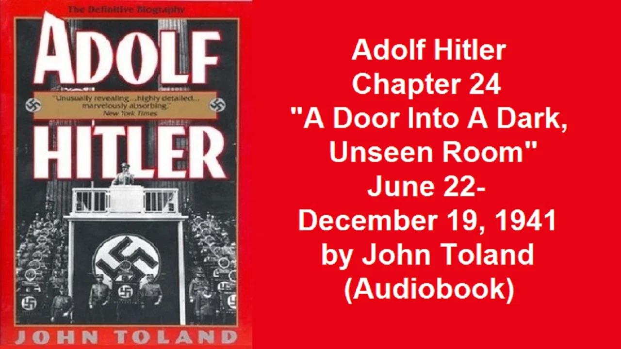 Adolf Hitler Chapter 24 "A Door Into A Dark, Unseen Room" June 22 ...