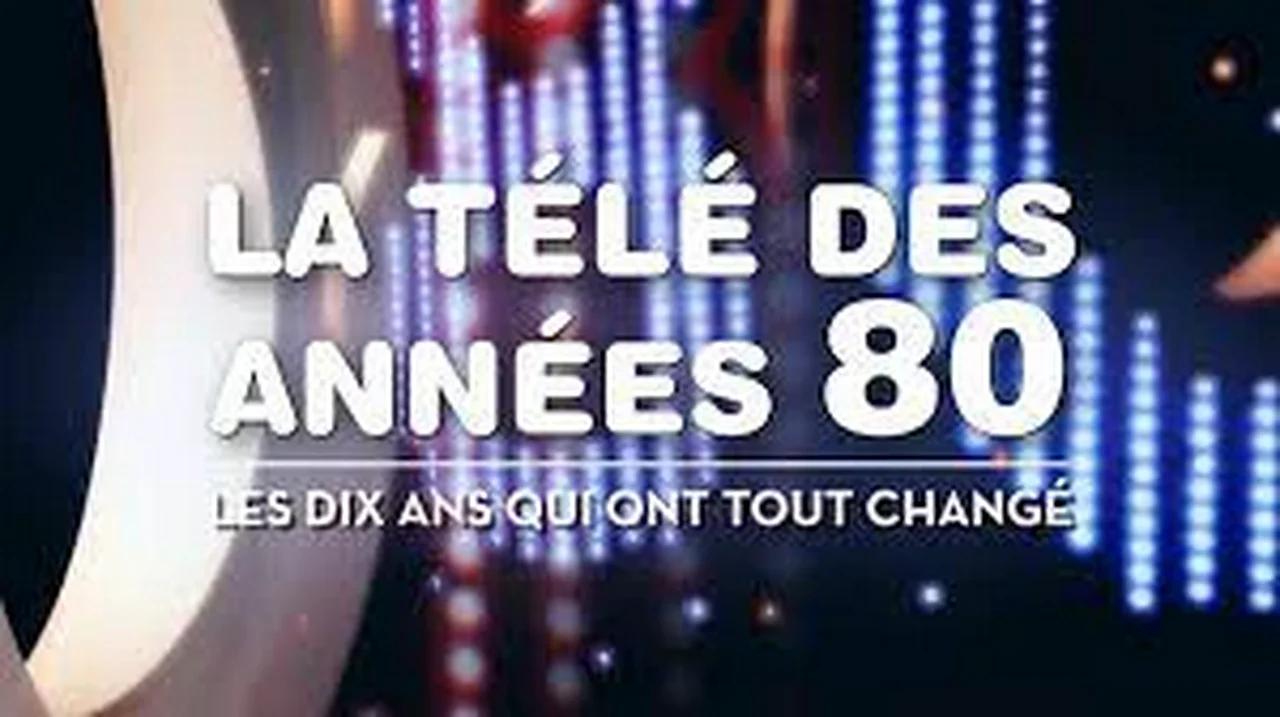 La télé des années 80 - Épisode 2 - Les dix ans qui ont tout changé ...