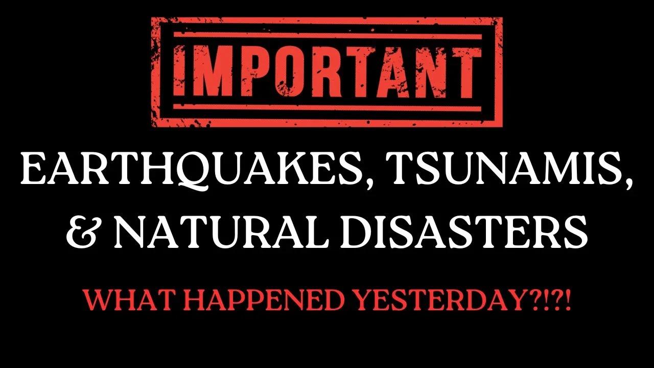 EARTHQUAKES, TSUNAMIS, & NATURAL DISASTERS | What happened yesterday ...