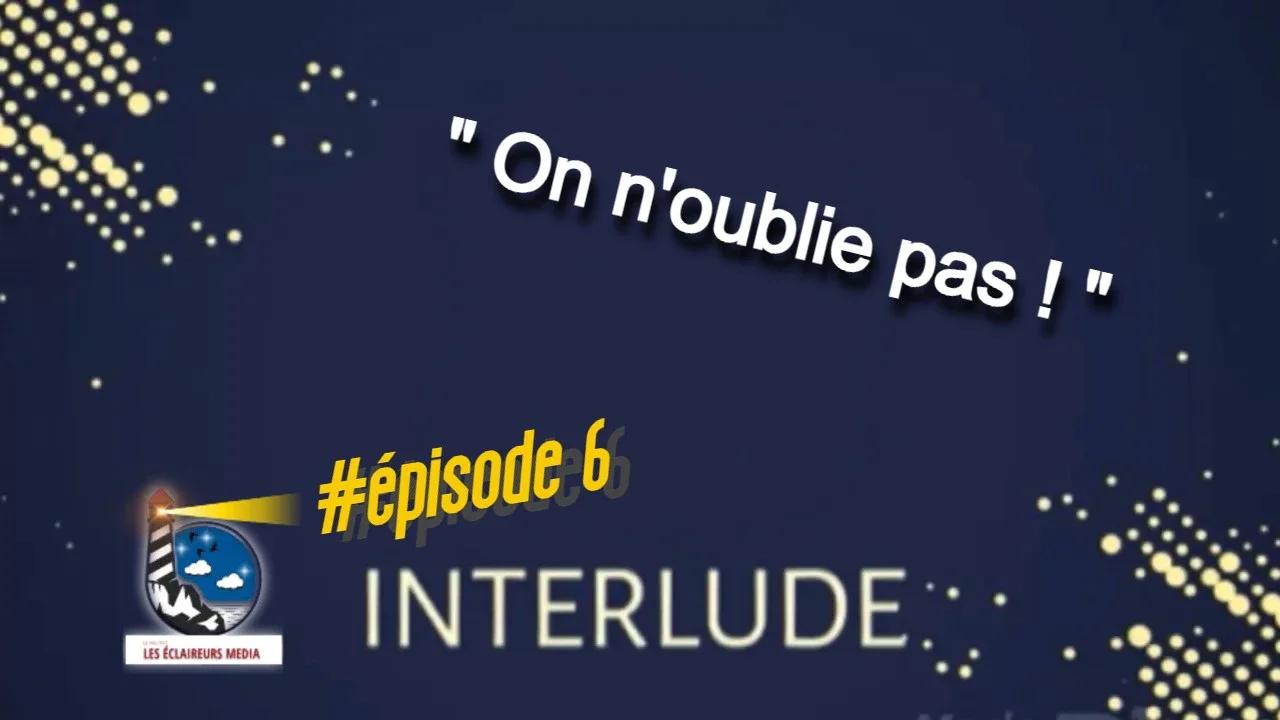 INTERLUDE - épisode 6 - Les Éclaireurs Média