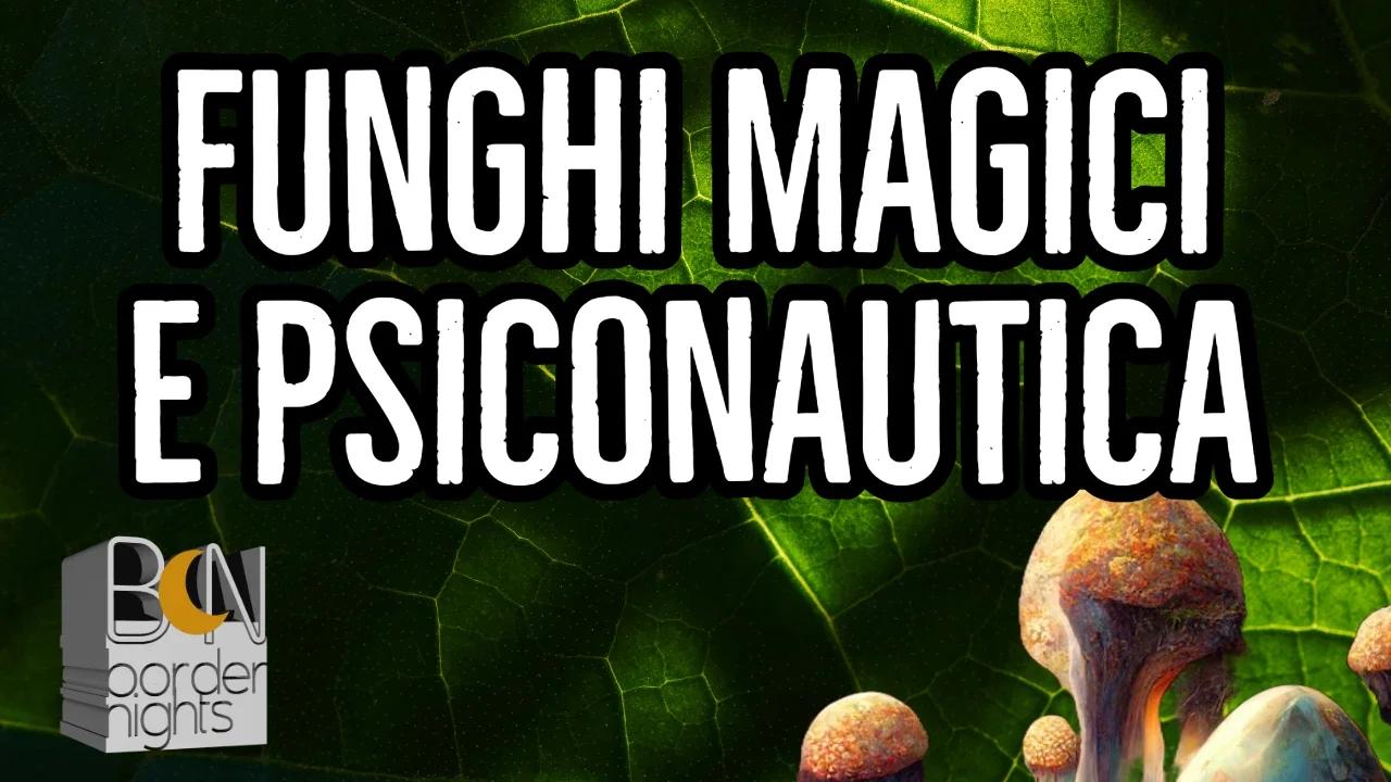 FUNGHI MAGICI E PSICONAUTICA
