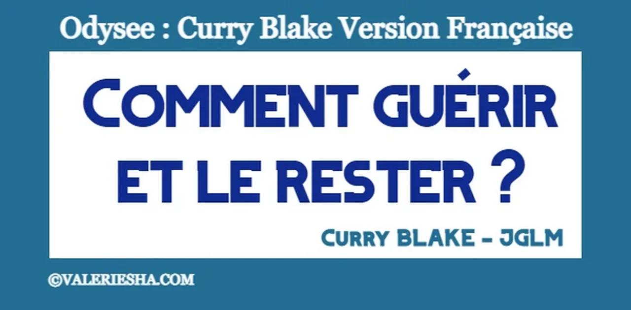Comment guérir et le rester ? Curry Blake JGLM - ©valeriesha.com - sous ...