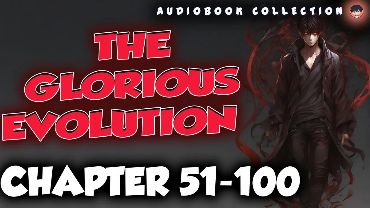 The Glorious Evolution chapter 51-100