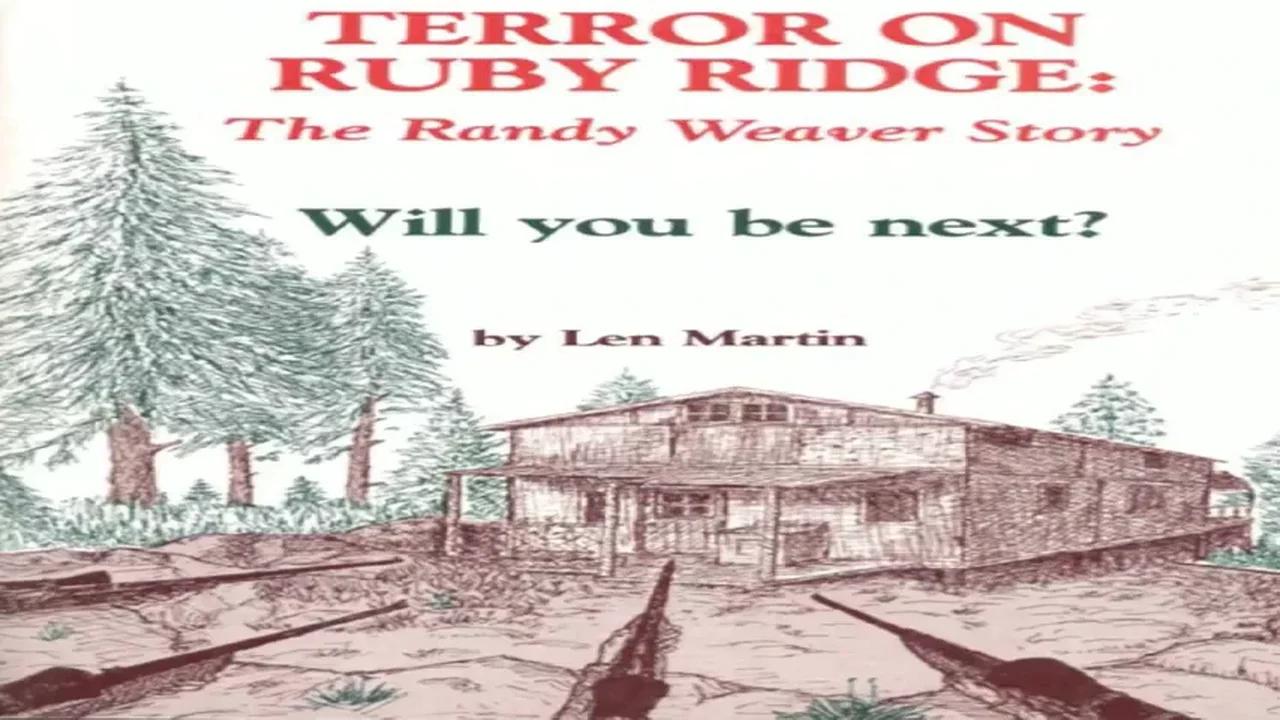 Terror on Ruby Ridge The Randy Weaver Story. Will You Be Next? By Len ...