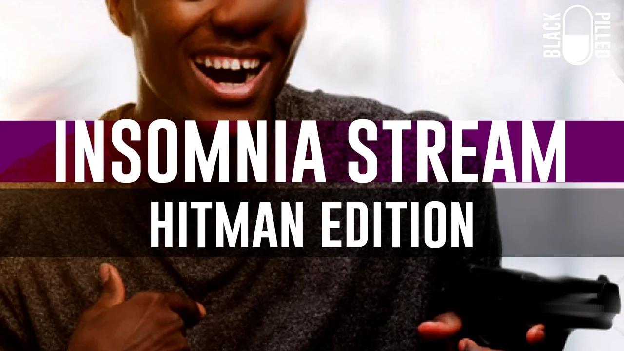 INSOMNIA STREAM: HITMAN EDITION
