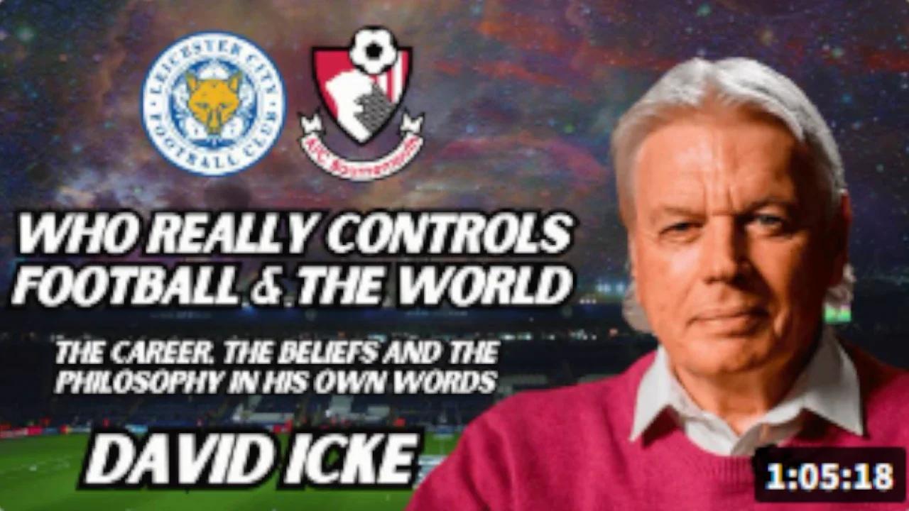DAVID ICKE – WHO REALLY CONTROLS FOOTBALL & THE WORLD – The Career, The ...