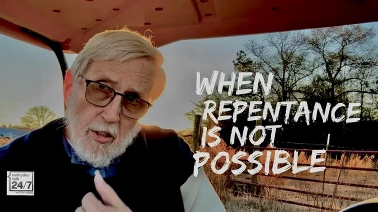 When Repentance is not Possible