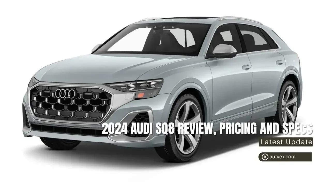 2024 Audi SQ8 Review – High‑Performance Luxury SUV Specs & Pricing | Autvex