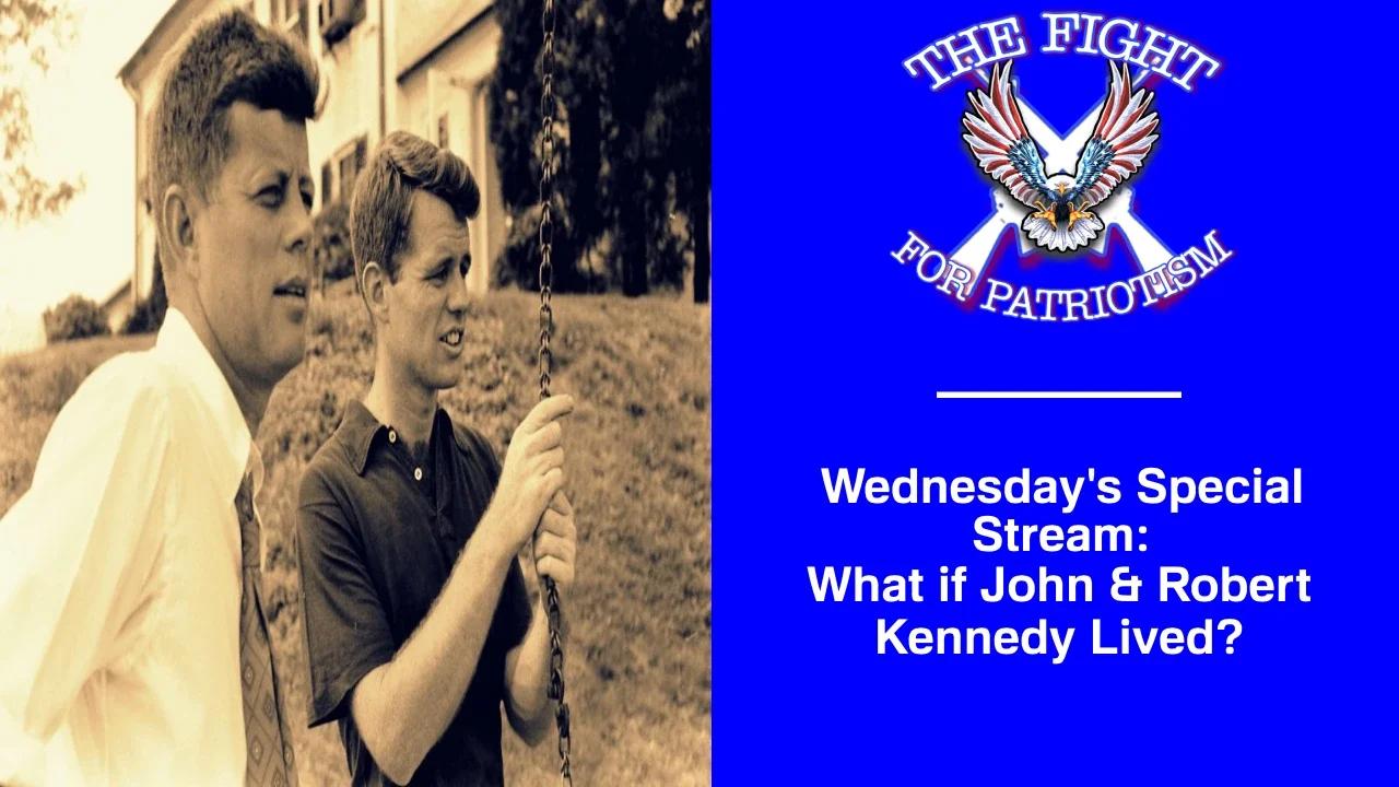Wednesday's Special Stream: What if John & Robert Kennedy Lived?