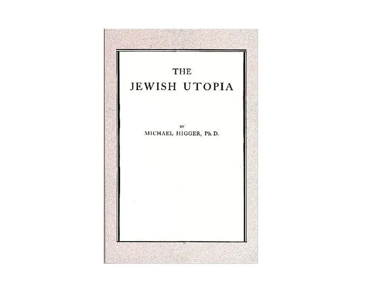 The Jewish Utopia - 1932 Book by Michael Higger (PDF)