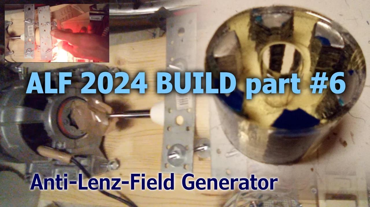 ALF 2024 BUILD part #6 - Anti-Lenz-Field Generator