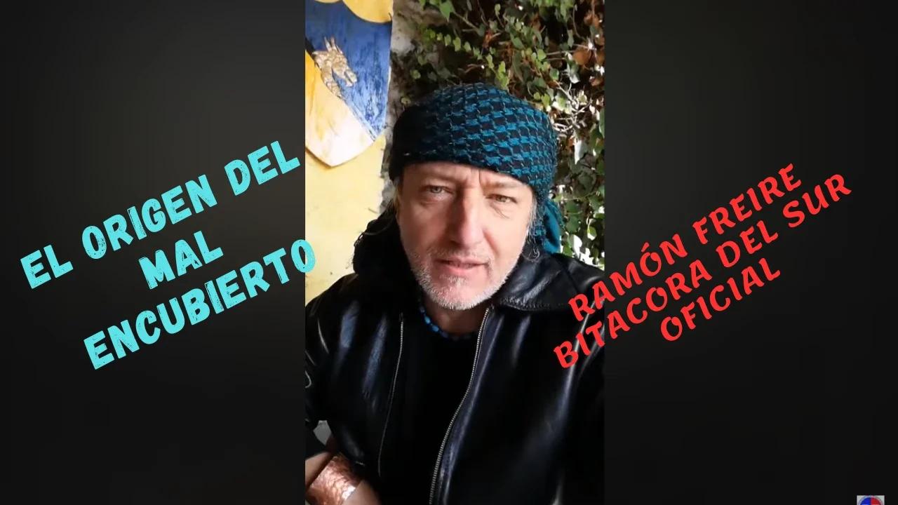 El origen del mal encubierto. Ramón Freire BITACORA del SUR oficial