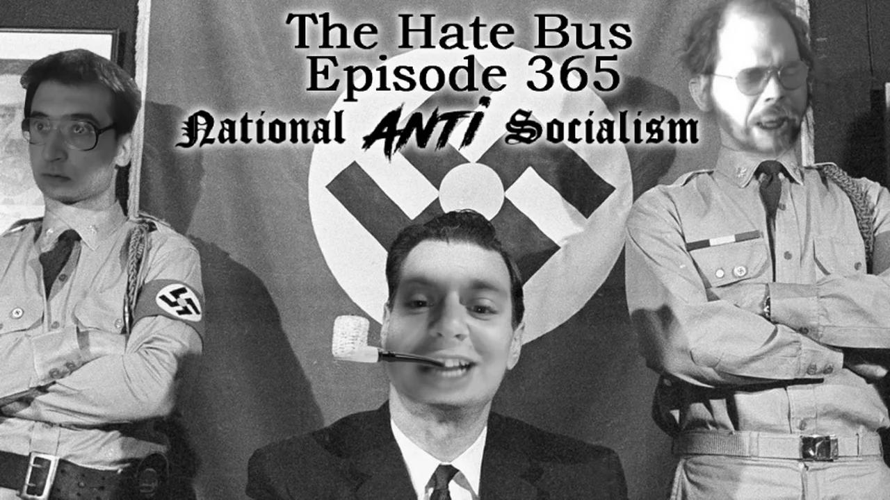 The Hate Bus Ep. 365: National AntiSocialism