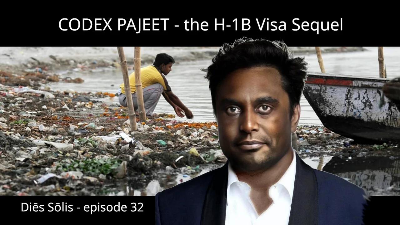 Diēs Sōlis -32- Codex Pajeet - the H-1B Visa Sequel
