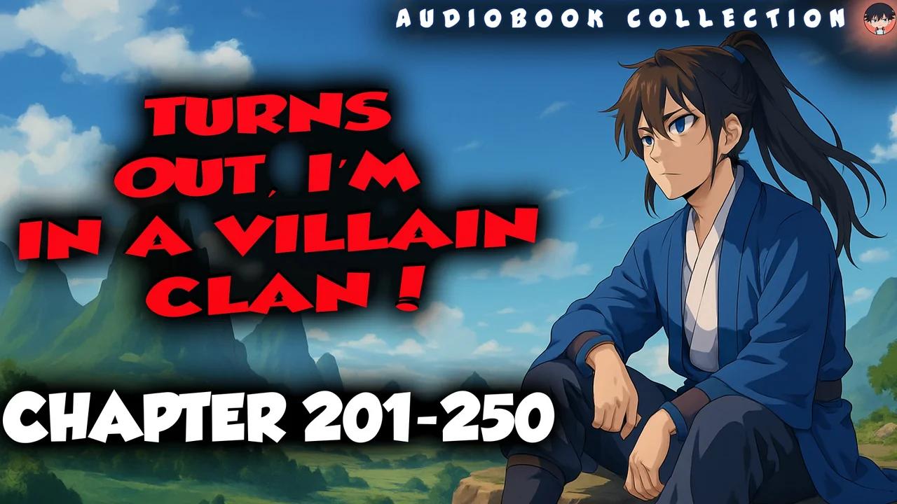 Turns Out, I’m In A Villain Clan! chapter 201-250
