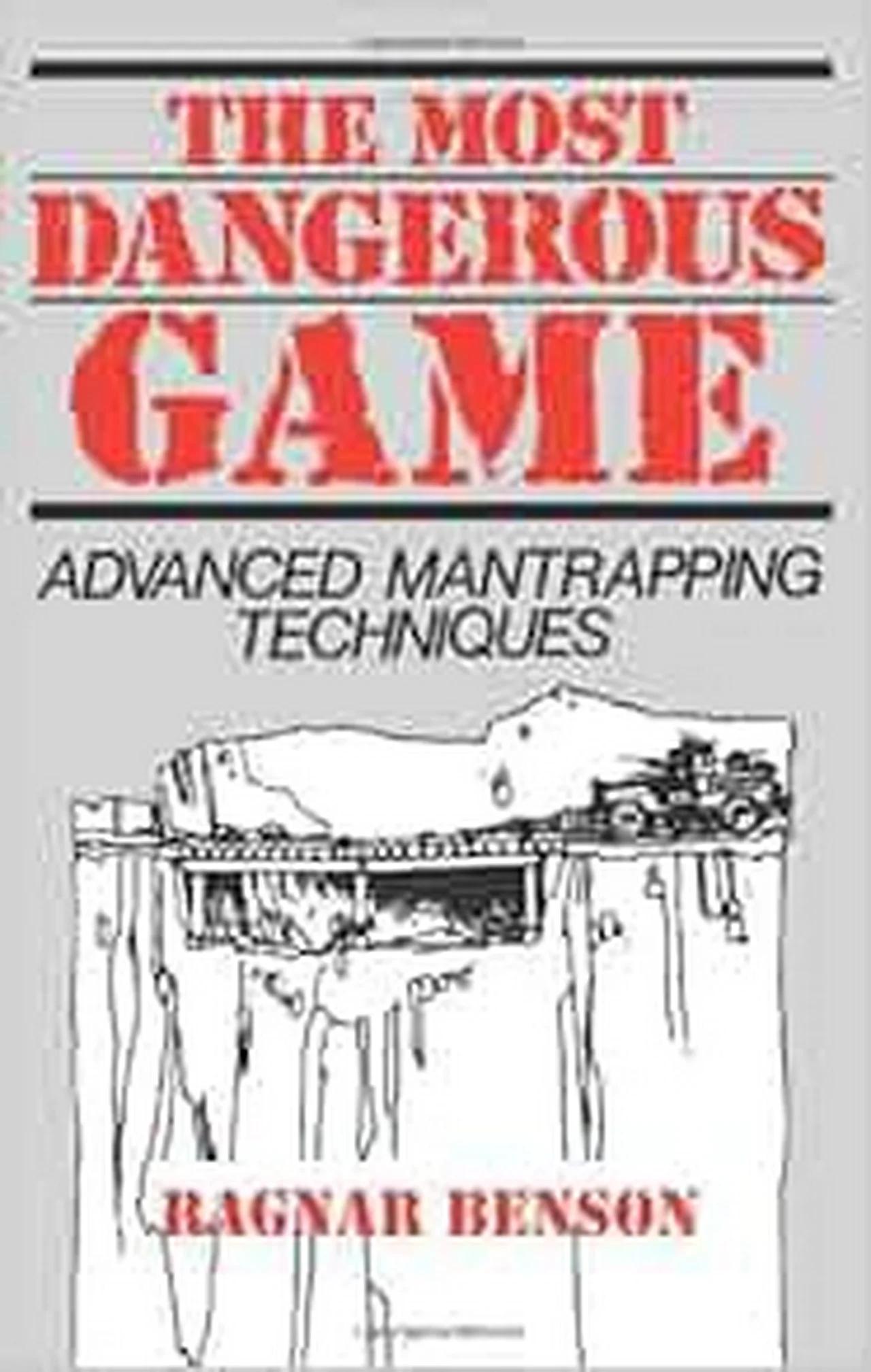 The Most Dangerous Game : Advanced Mantrapping Techniques - Ragnar Benson