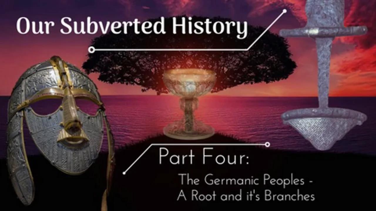 [Part 4.1] Conspiracy? - Our Subverted History - The Germanic Peoples ...