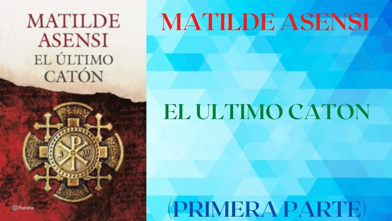 EL ULTIMO CATON (PRIMERA PARTE) - MATILDE ASENSI - AUDIOLIBRO COMPLETO