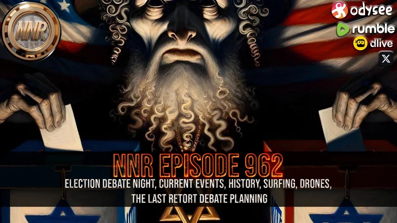 NNR ֍ EPISODE 962 ֍ Election Debate Night, Current Events, History ...