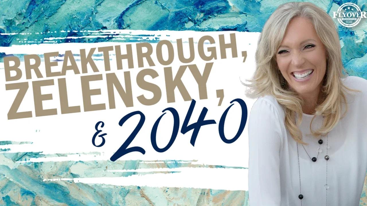 Prophecies | Breakthrough, Zelensky and 2040 - The Prophetic Report ...